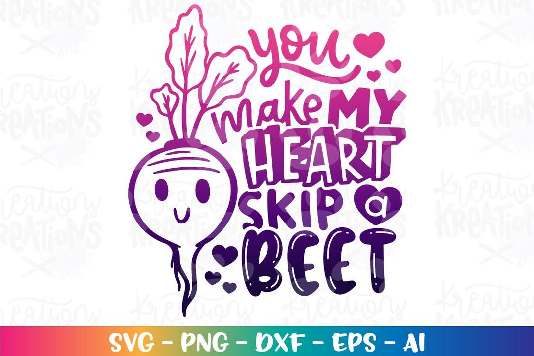 You Make My Heart Skip a Beet SVG Love Quotes Funny Puns Food Valentine ...
