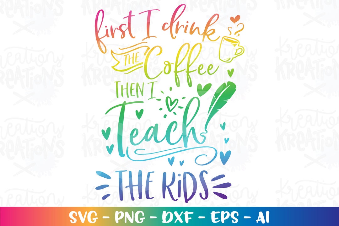 Teacher SVG Coffee SVG Teacher Quotes Saying Print Decal Shirt Cut ...