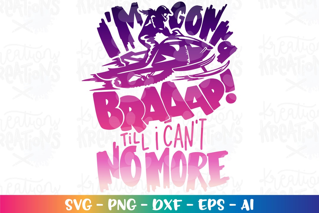 I'm Gonna Braaap Till I Can't No More Svg Snow Mobile Girl Winter ...