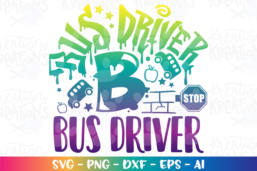 Bus Driver Graffiti Style Svg School Bus Driver Back to School Print ...