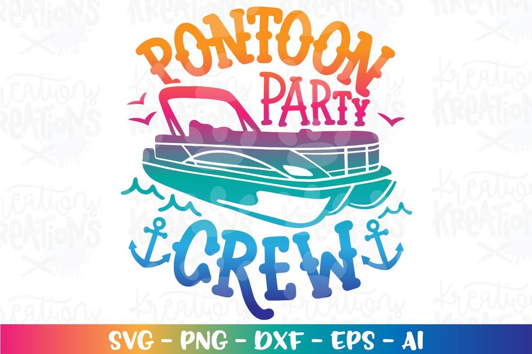 Pontoon Party CREW Svg Lake Life Quote Pontoon Boat Family Cousins ...