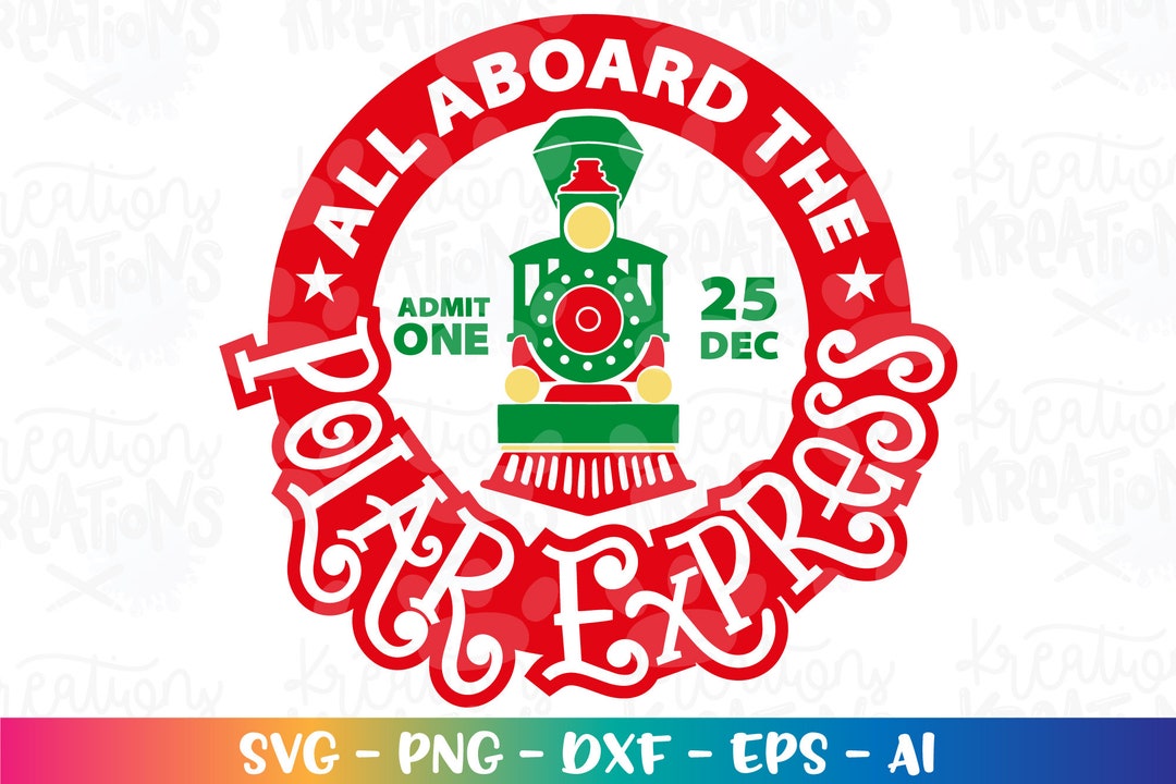 All Aboard the Polar Express SVG Christmas Train Ticket Theme Custom ...