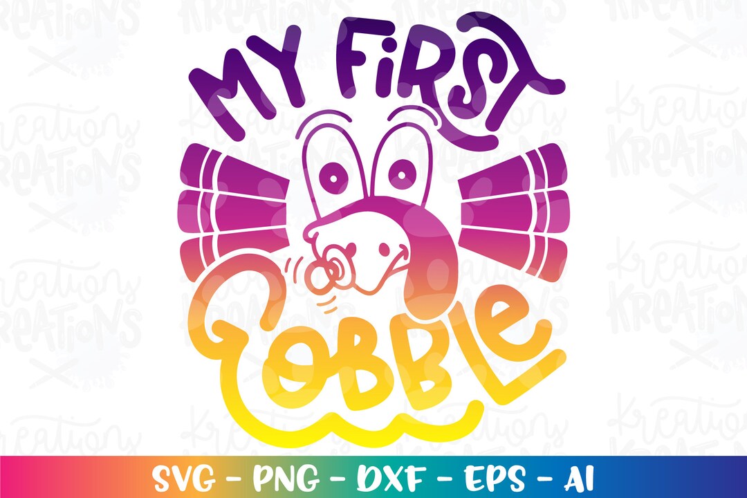 My First Gobble Svg Hand Drawn Svg Hand Lettered Svg Thanksgiving Svg ...