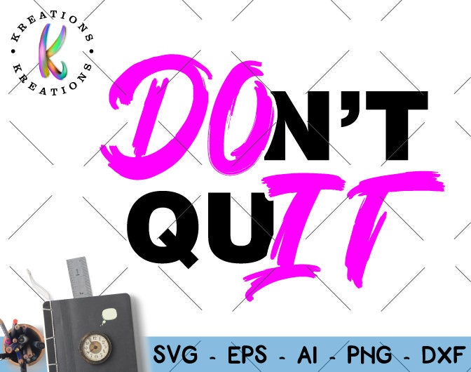 dont quit svg motivational quote SVG hand lettered hand drawn | Etsy
