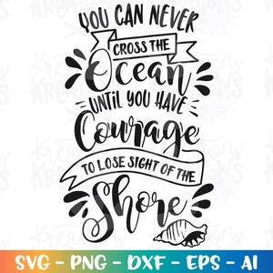 Courage Svg Courageous Motivational SVG Positive Vibes Ocean Quote ...