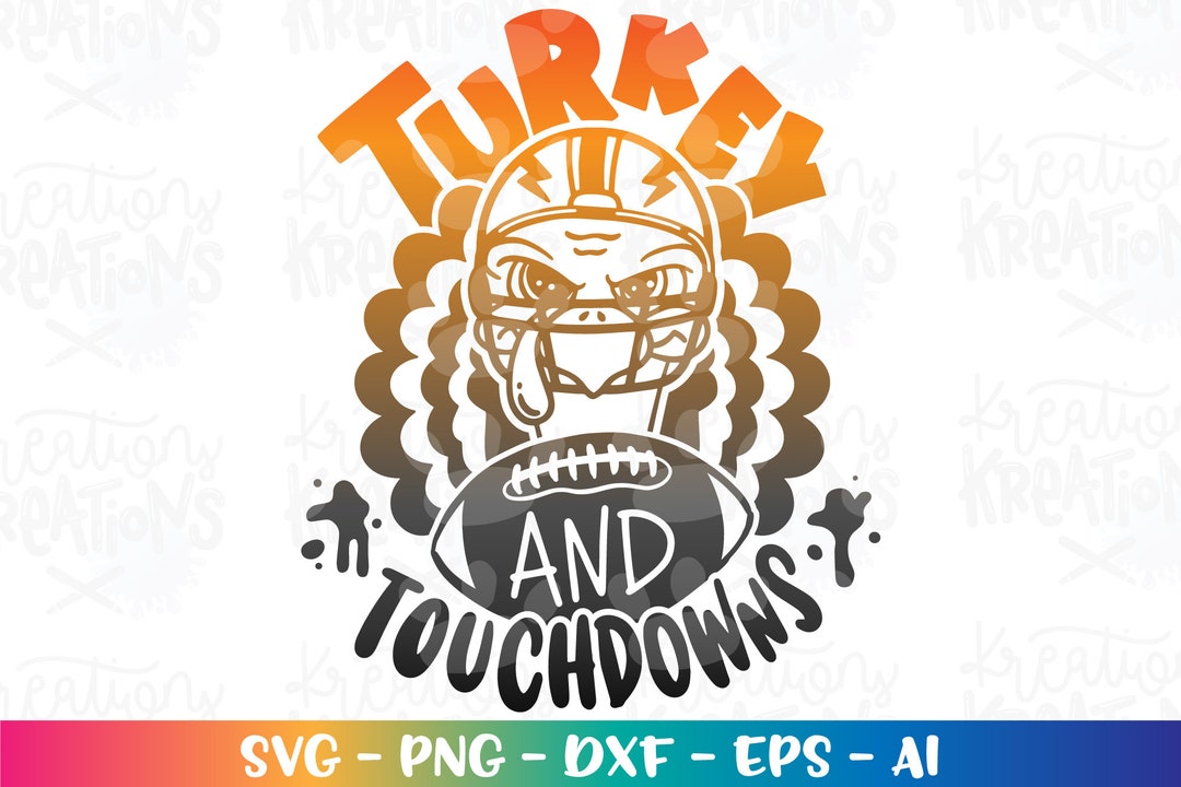 Thanksgiving Svg Turkey and Touchdowns Turkey Football Funny Iron on ...