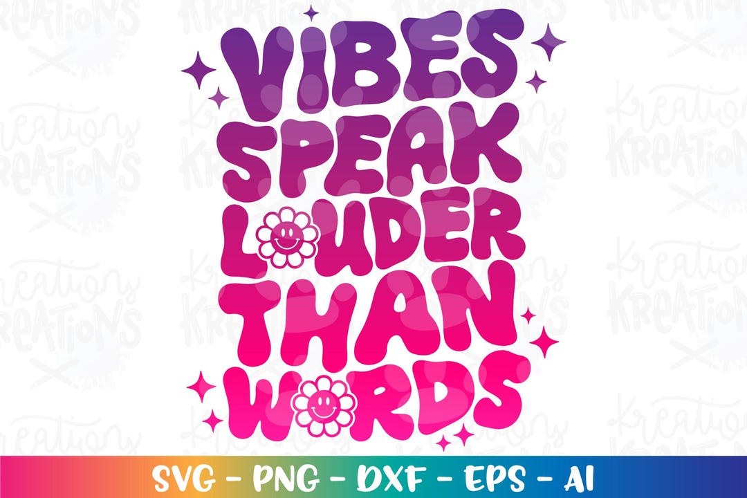 Vibes Speak Louder Than Words Svg Motivational Quote Sayings Print Iron ...