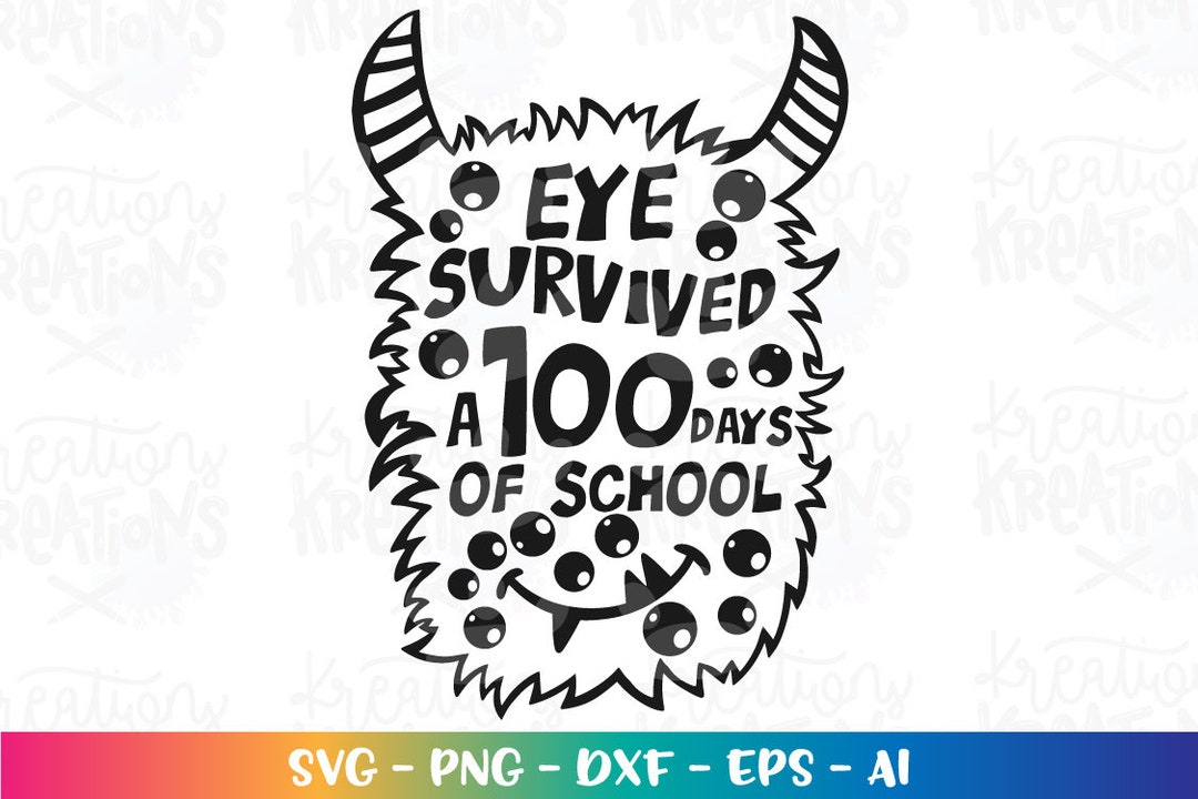 Monster I Survived a 100 Days of School Svg School Quote Saying Monster ...