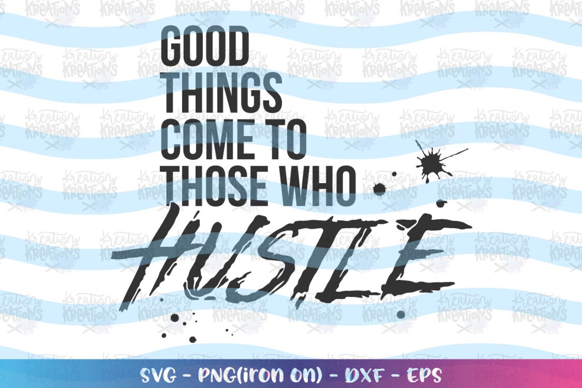 Good things come to those who hustle svg hustle tee shirt svg | Etsy
