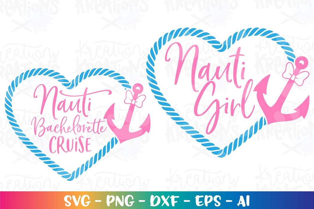 Nauti Girl Svg Nauti Bachelorette Cruise Ship Rope Heart Cute Anchor ...