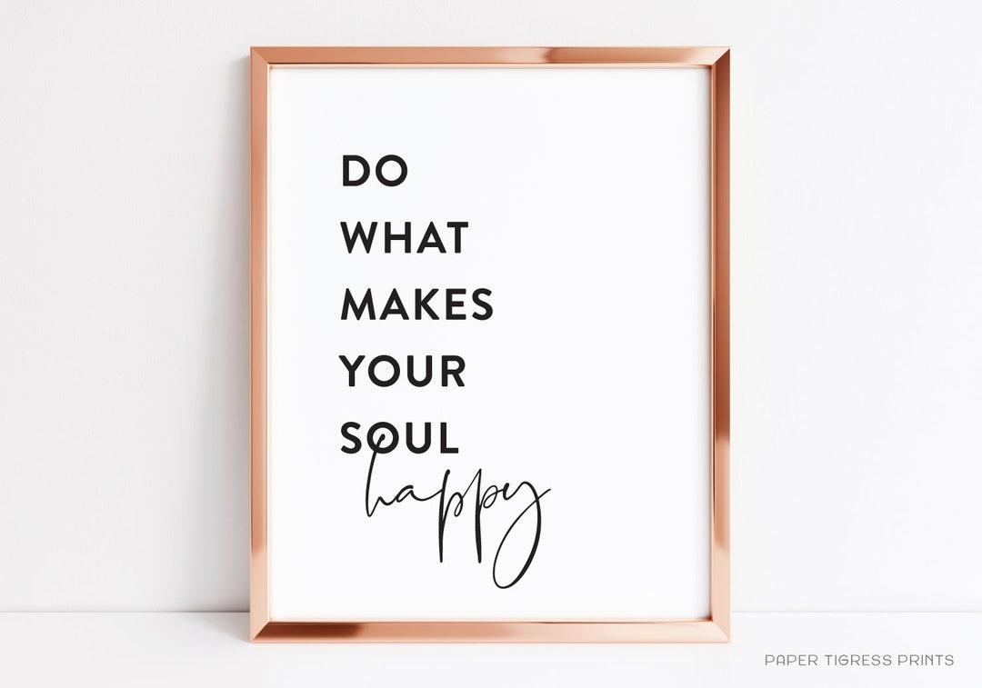 Do What Makes Your Soul Happy Printable Wall Art Motivational - Etsy
