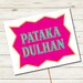 Pataka Dulhan Indian Wedding Props Printable, Bollywood Wedding Sign ...