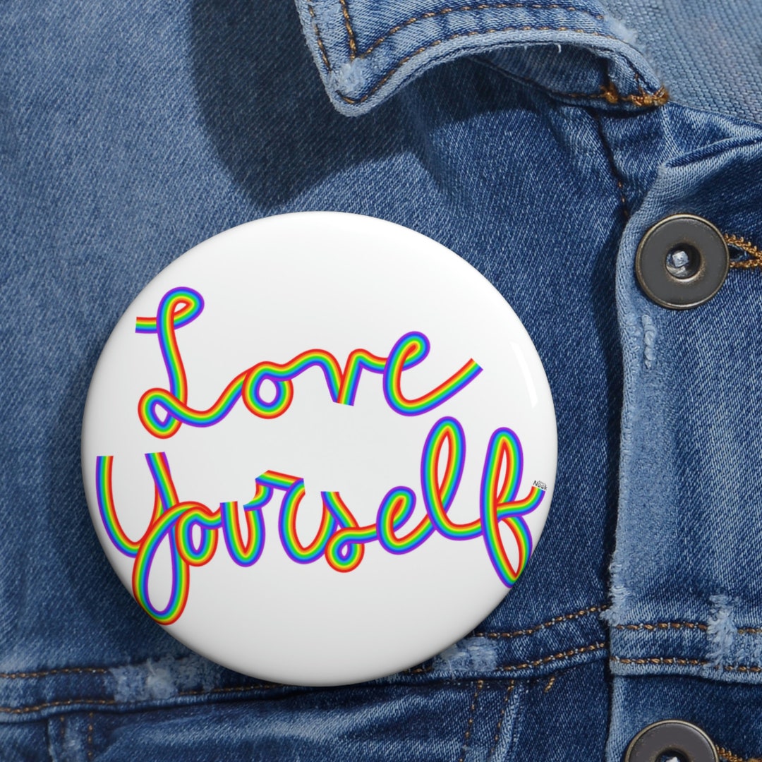 Love Yourself Pin Button LGBTQIA Pride, Self Love, Positive Mindset - Etsy