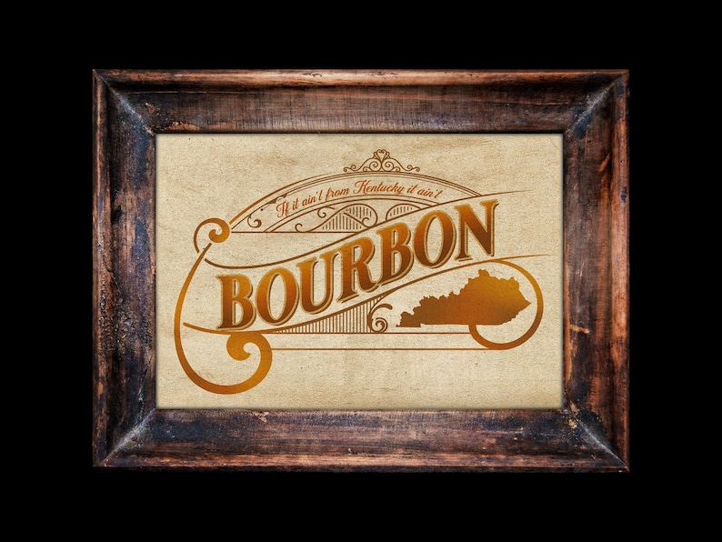 Kentucky Bourbon Printable If It Ain't From Kentucky It Ain't Bourbon ...