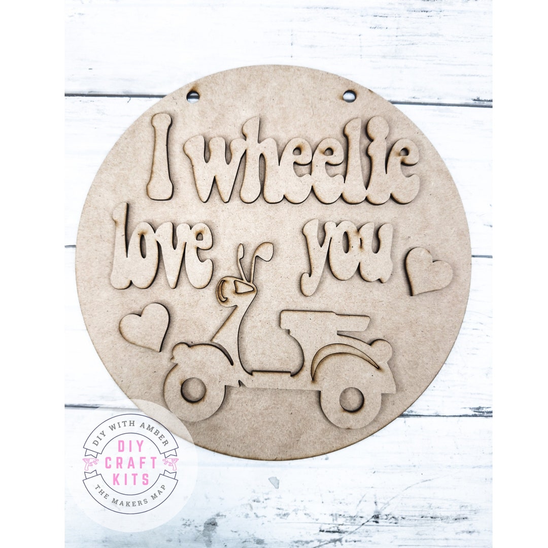 9 in Round I Wheelie Love You Sign Valentine's Day DIY Kit | Unfinished ...