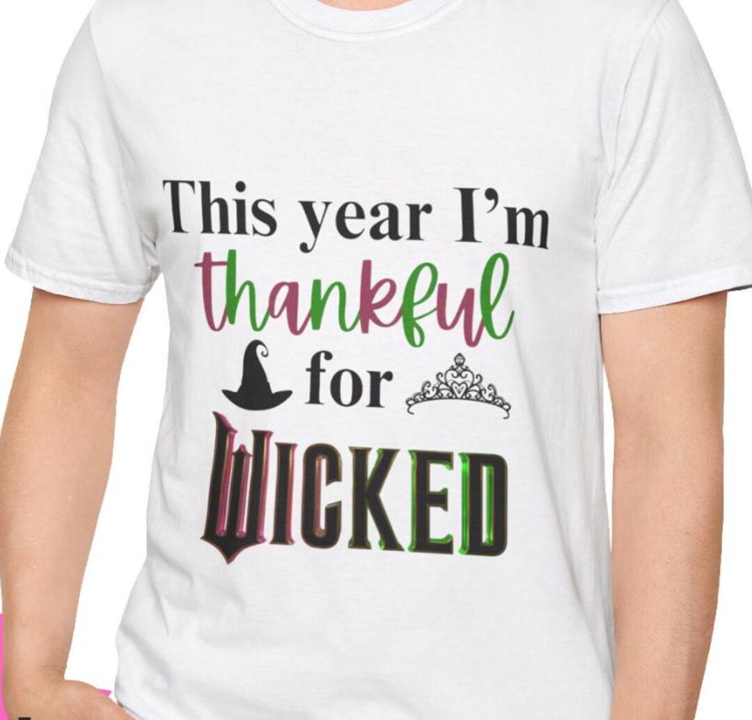 Thankful for Wicked | Wicked Movie Broadway Musical Thanksgiving Shirt ...