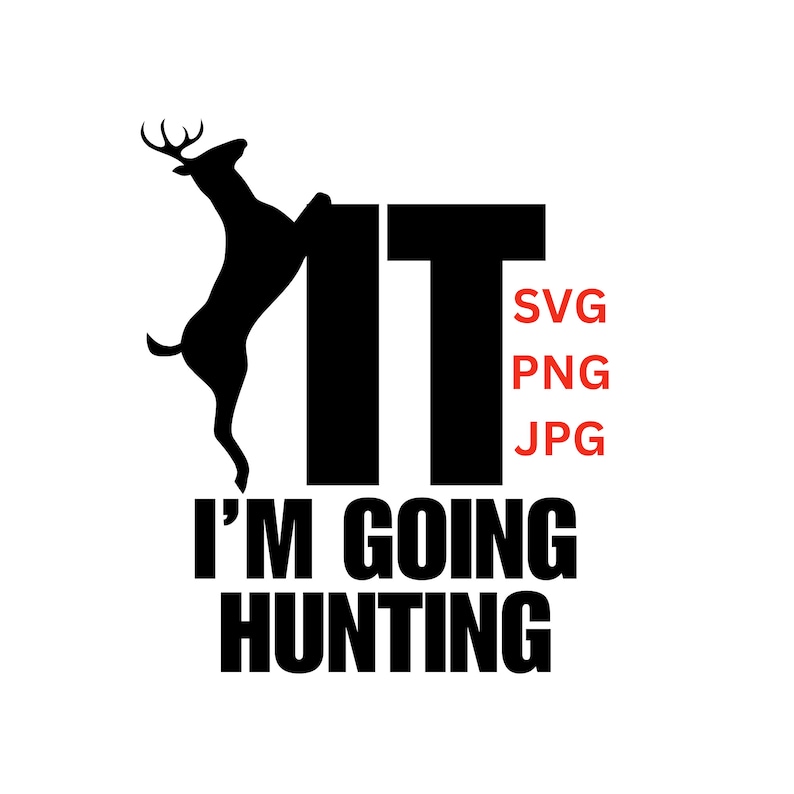 F It I'm Going Hunting SVG PNG JPG - Etsy