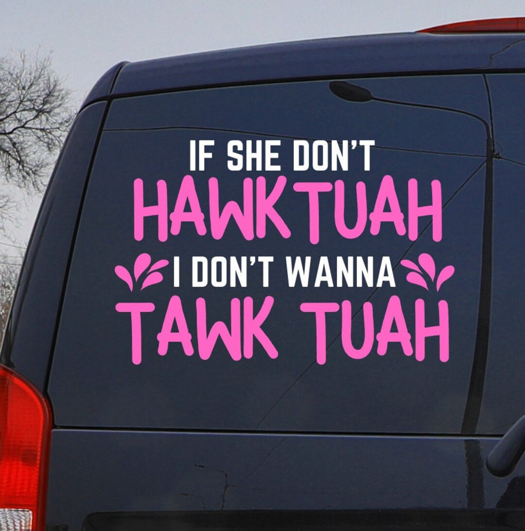 Hawk Tuah Decal, Hawk Tuah Sticker, Hawk Tuah Funny, Give Em' That Hawk ...