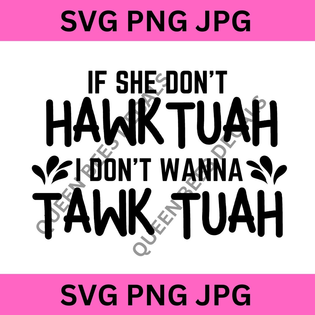 Hawk Tuah, If She Dont Wanna, Tawk Tuha, Hawk Tuah, Funny Shirt Design ...