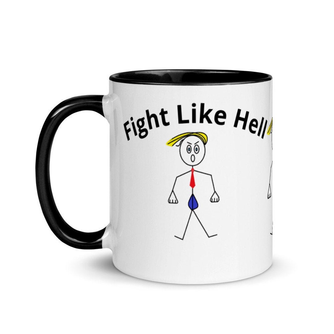 Trump Mug Funny Political Fight Like Hell Coffee Cup, Stickman Gift ...