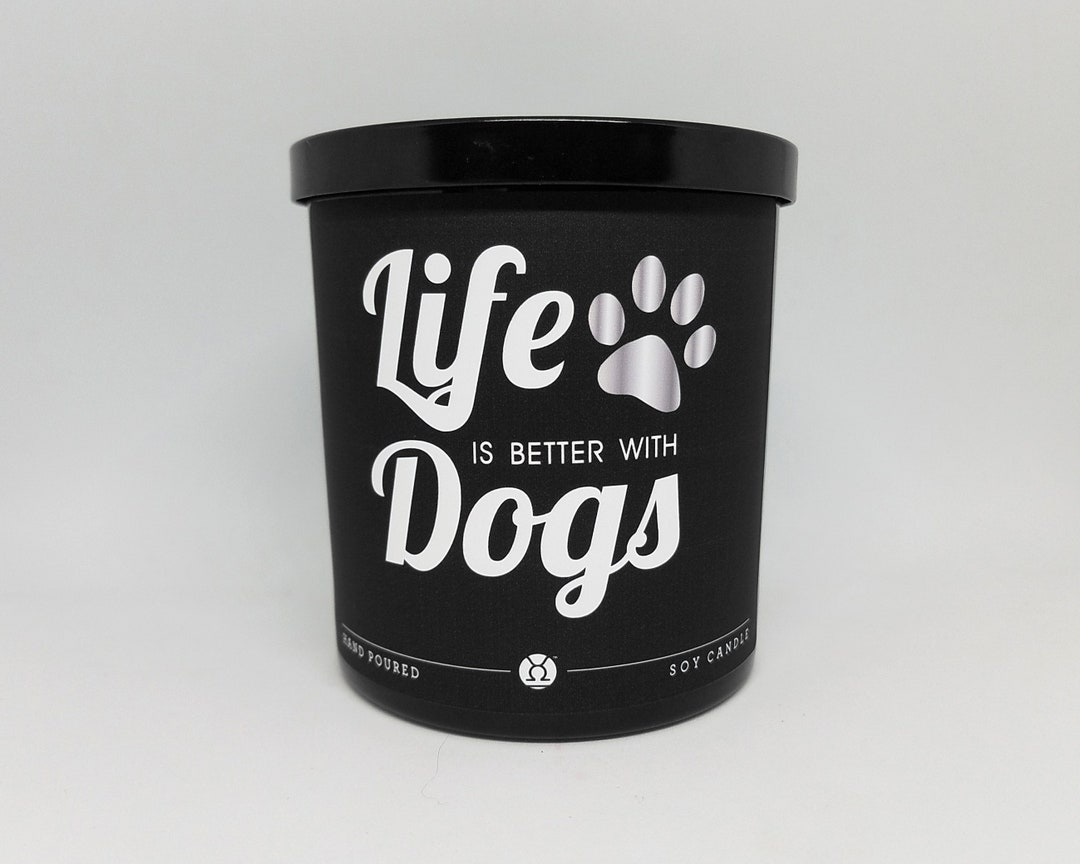 9oz. Life is Better With Dogs Candle | Dog Candle, Pet Candle | Soy ...