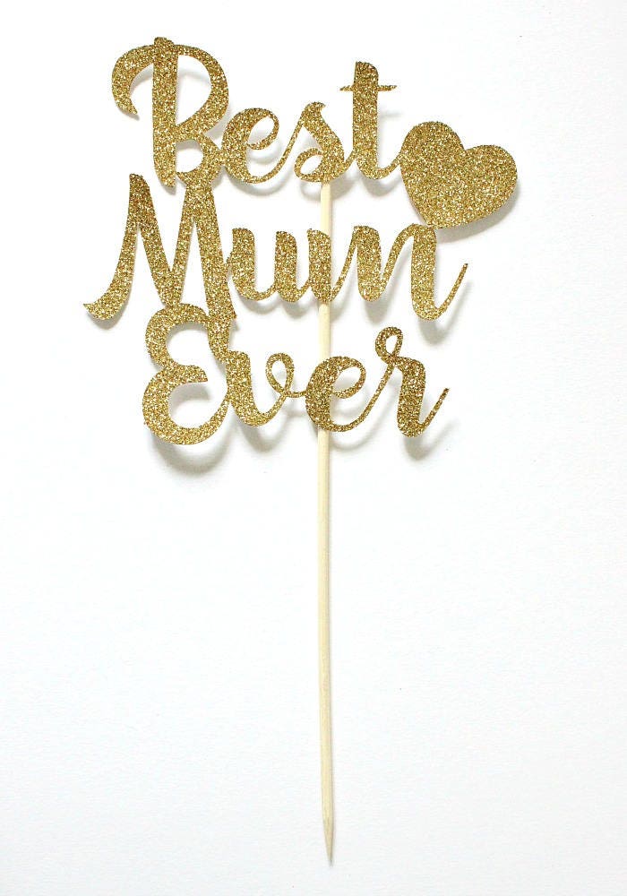 Best Mum Ever Cake Topper Happy Mothers Day Cake Topper Mum - Etsy