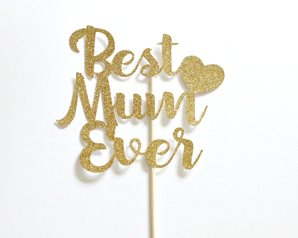 Best Mum Ever Cake Topper Happy Mothers Day Cake Topper Mum - Etsy