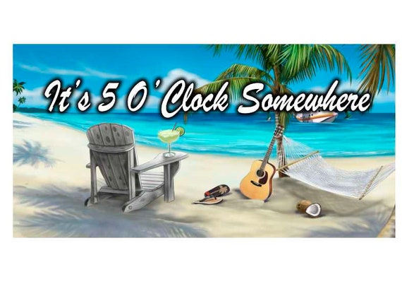 It's 5 o'clock somewhere License Plate/ Beach License | Etsy
