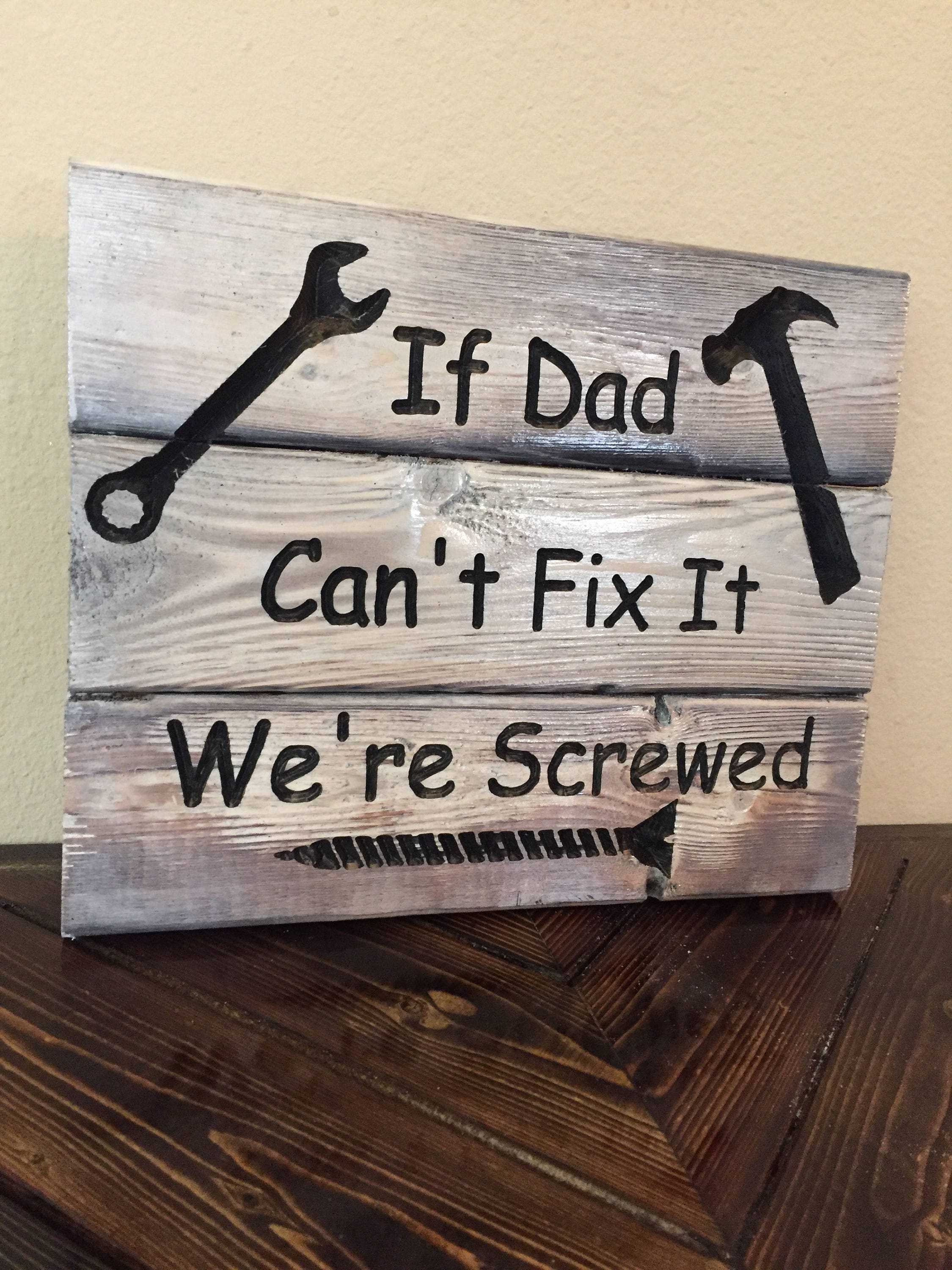 Carved If Dad Can't Fix It We're Screwed Sign - Father's Day Gift ...
