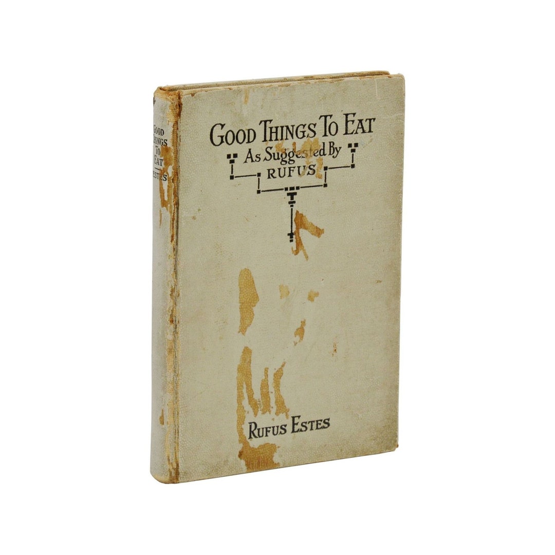 Good Things to Eat by RUFUS ESTES ~ First Edition 1911 ~ Black Cookbook ...