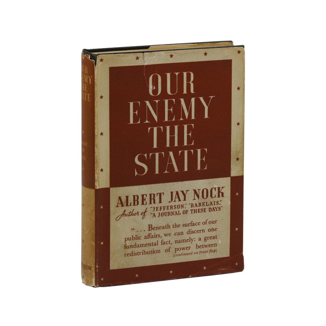 Our Enemy the State by ALBERT JAY NOCK ~ First Edition 1935 ...