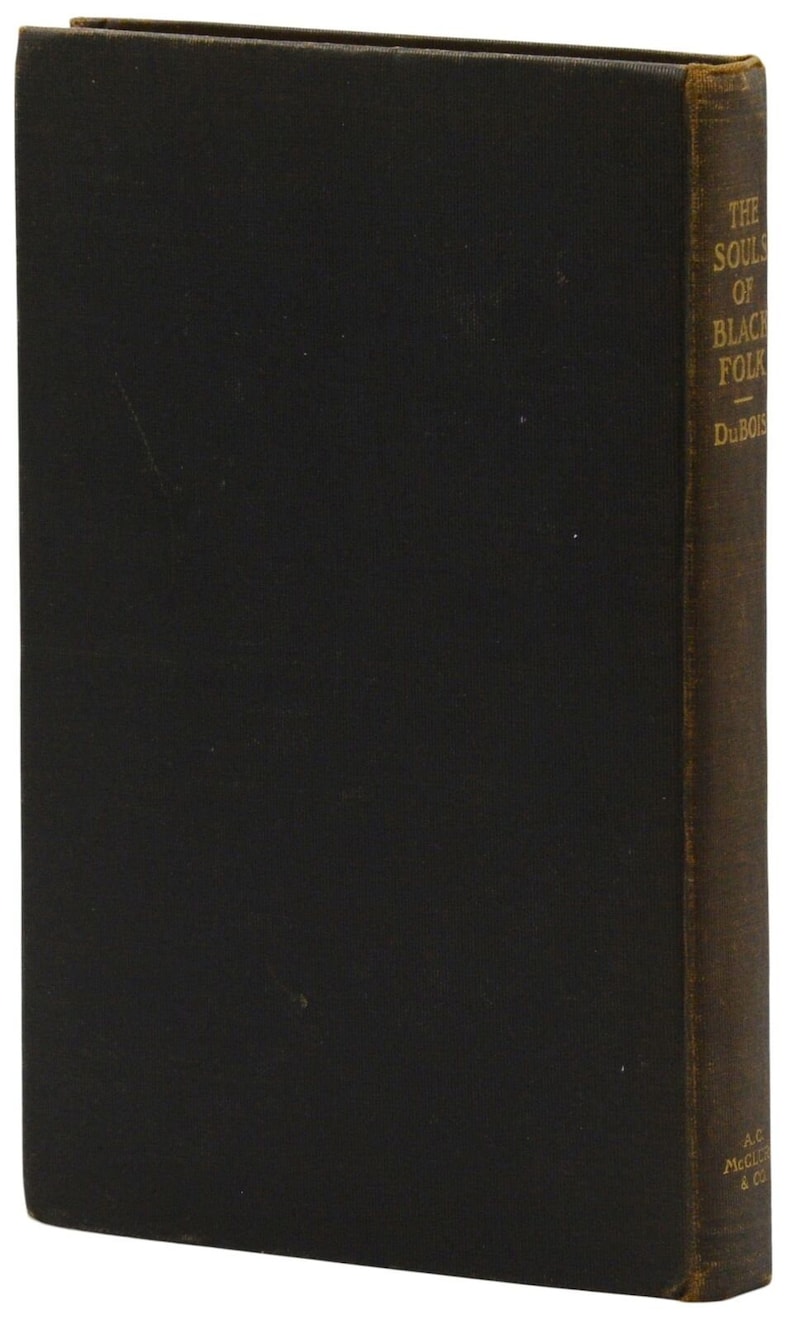 The Souls of Black Folk ~ W. E. B. DU BOIS ~ First Edition 1st 1903 ...