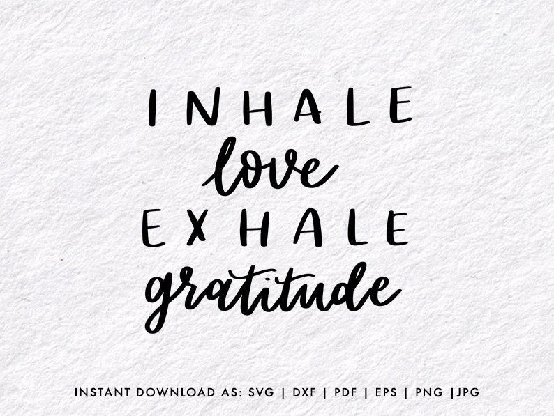 Inhale Love, Exhale Gratitude | Yoga Meditation Lettering Svg Files for ...