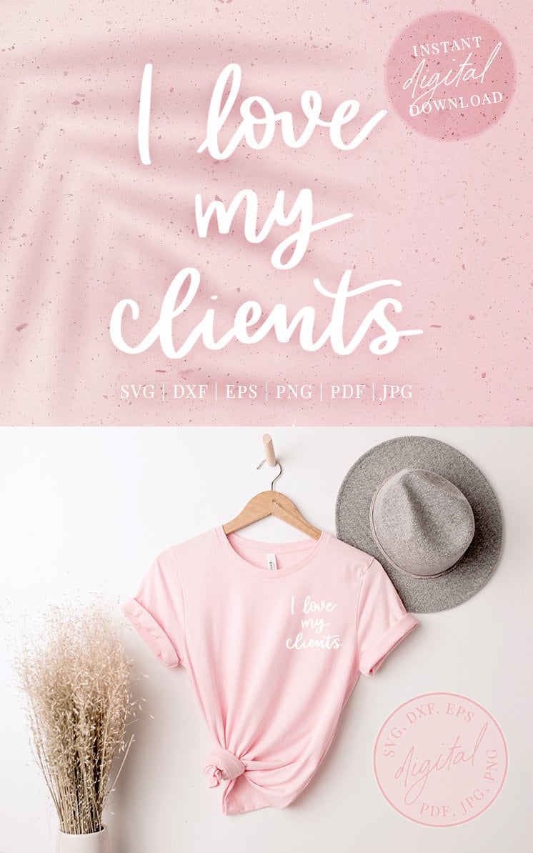 SVG: I Love My Clients Vector Files Lettering Quote Ready to - Etsy