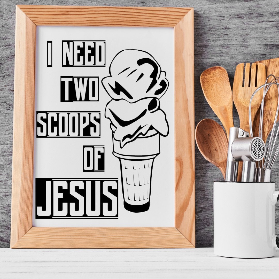 I Need Two Scoops of Jesus Inspirational Quote INSTANT - Etsy