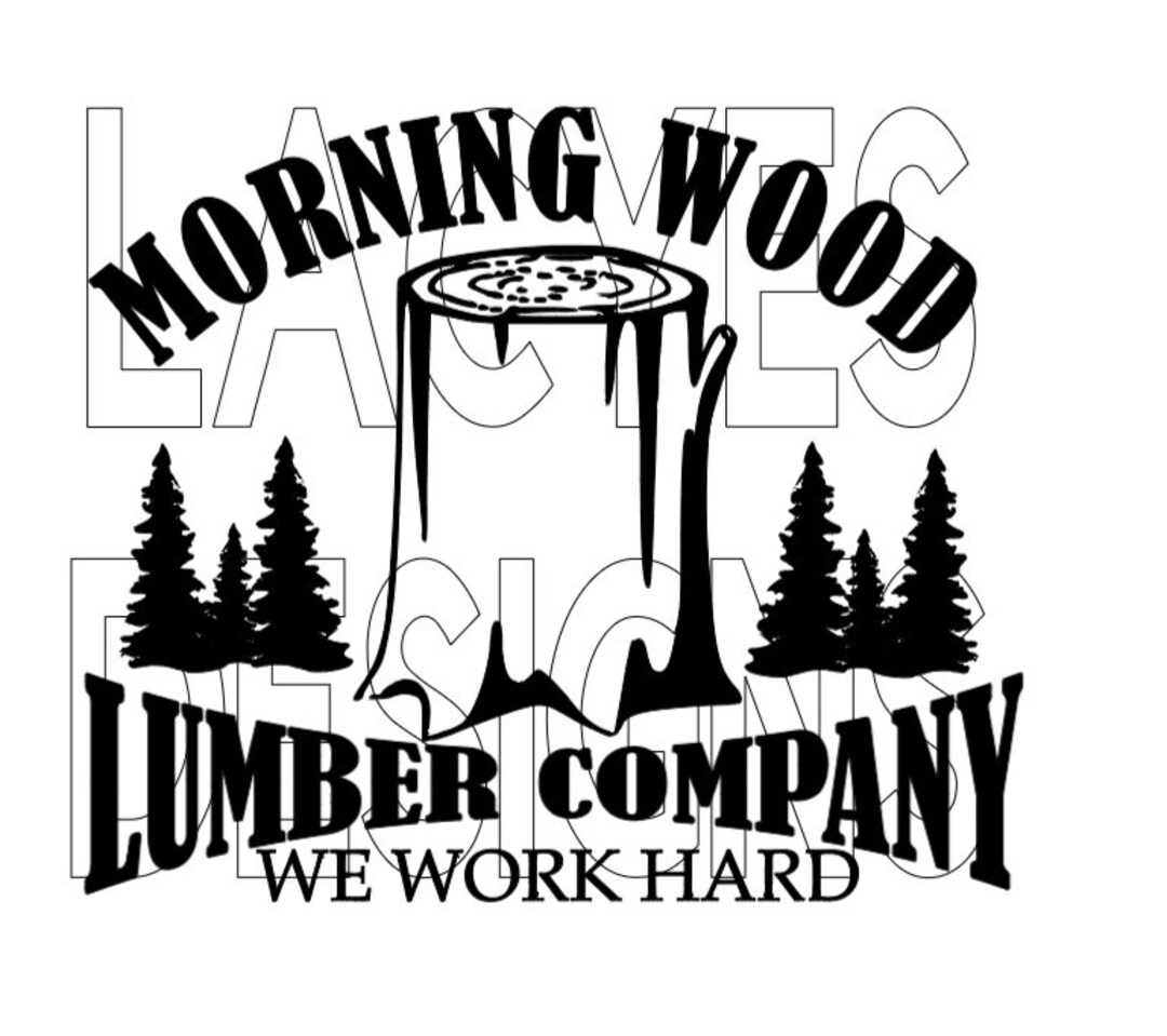 Morning Wood Lumber Company We Work Hard SVG Instant Download File ...