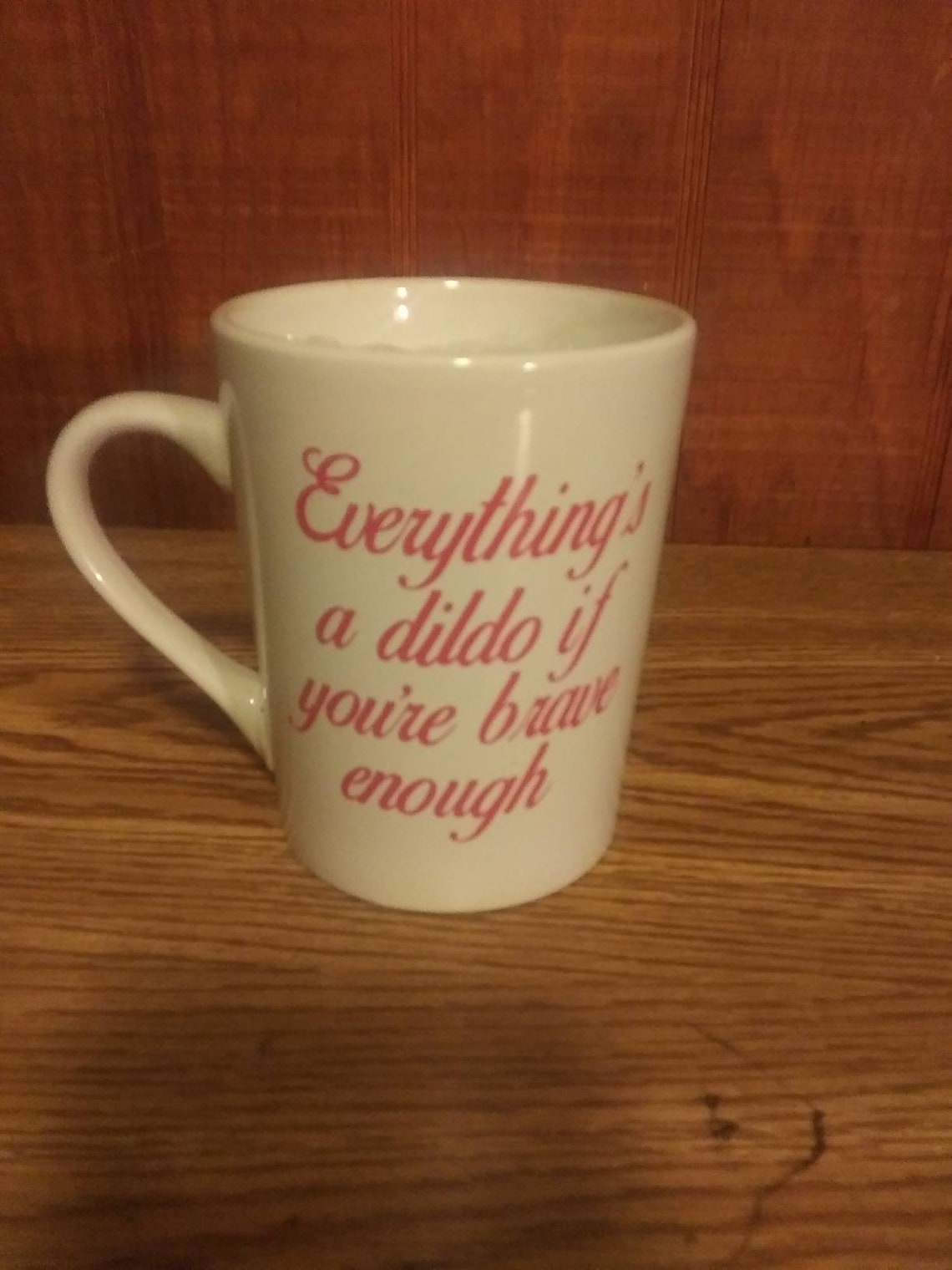 Everythings A Dildo If Your Brave Enough Coffee Mug Cup Etsy