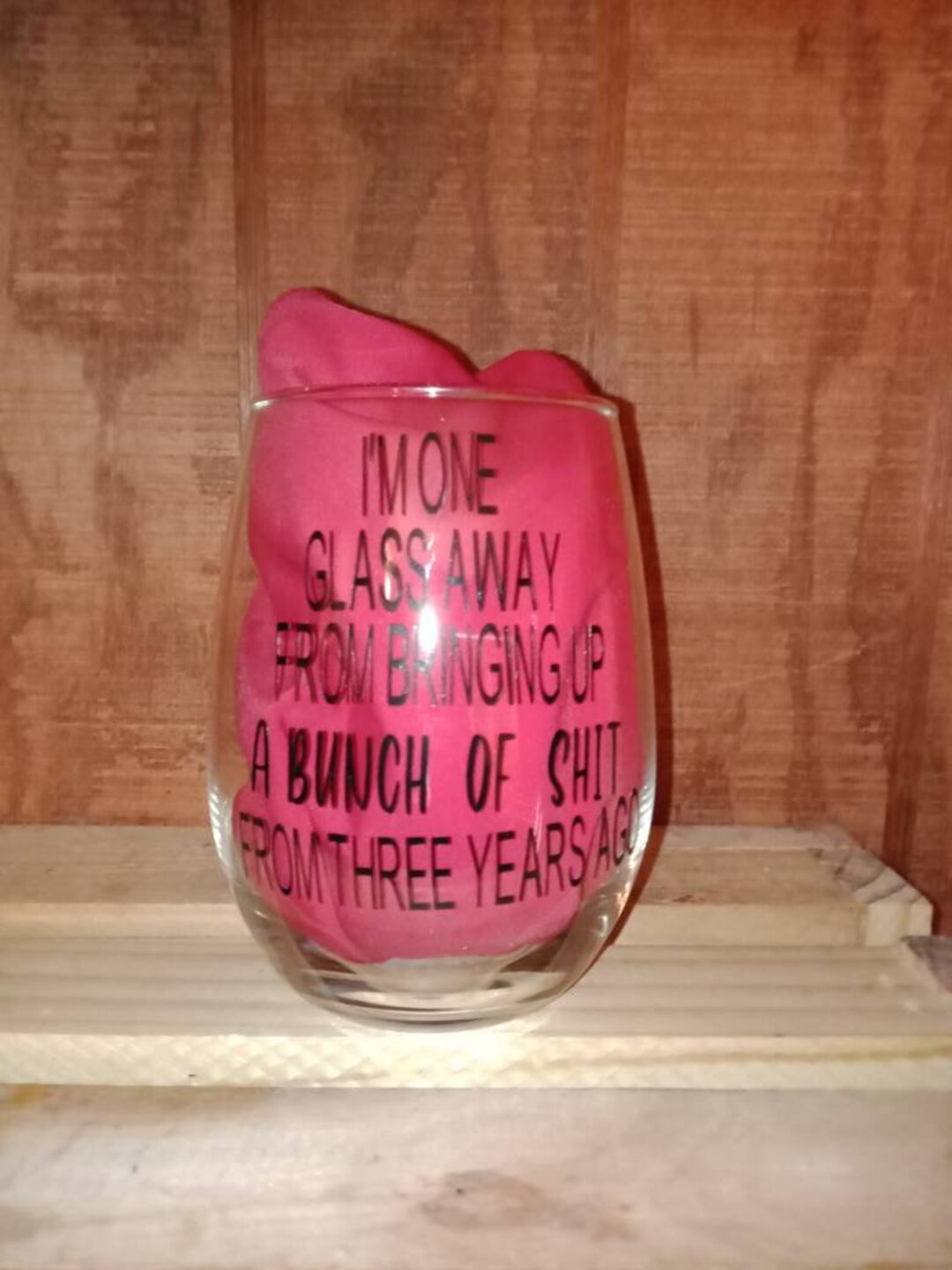 I'm One Glass Away From Bringing up A Bunch of Shit From Three Years ...