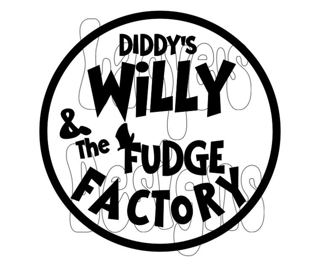P Diddy's Willy & the Fudge Factory Instant SVG Download File Decal ...