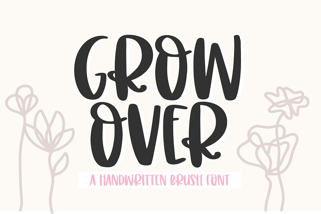 Instant .OTF Font "grow Over" Brush Font, Cute Fonts, Brush Pen Fonts ...