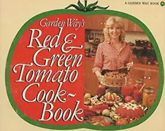 Vintage Cookbook Garden Ways Red and Green Tomato Cookbook 1982 by ...