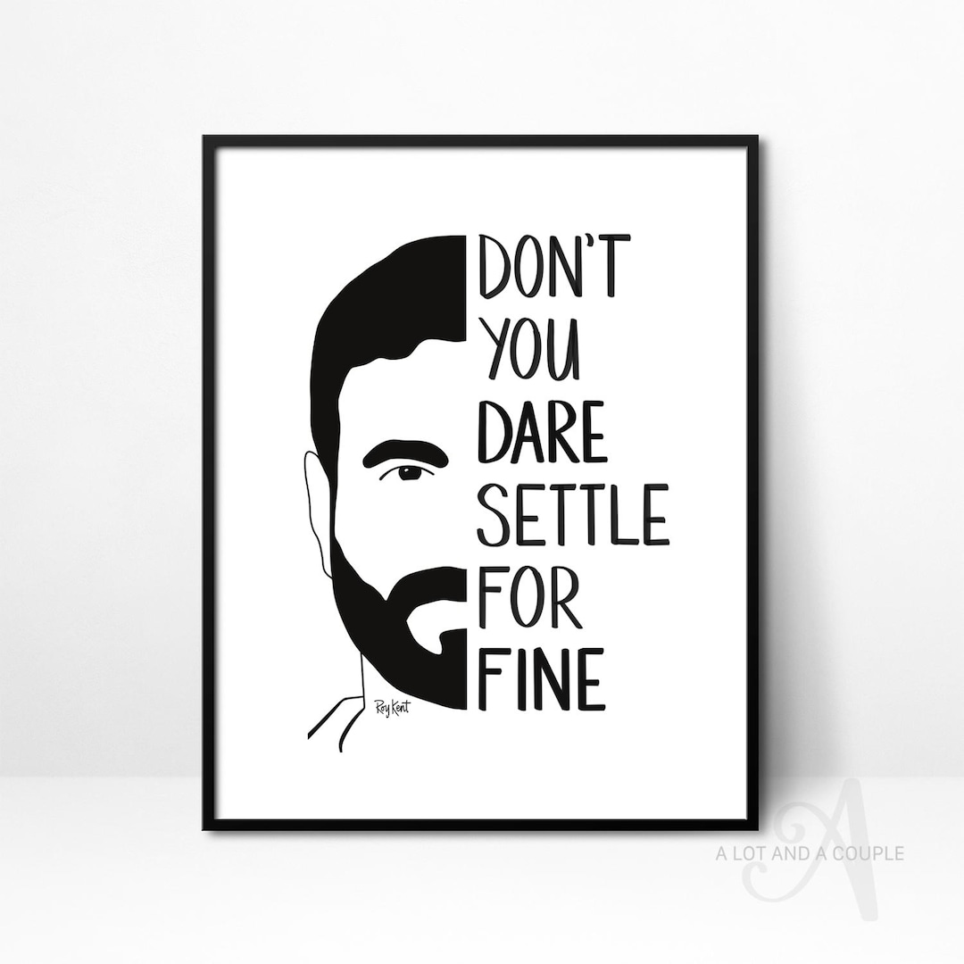 Physical Print - Don't You Dare Settle for Fine - Roy Kent Wall Art Printed Poster Decor ...