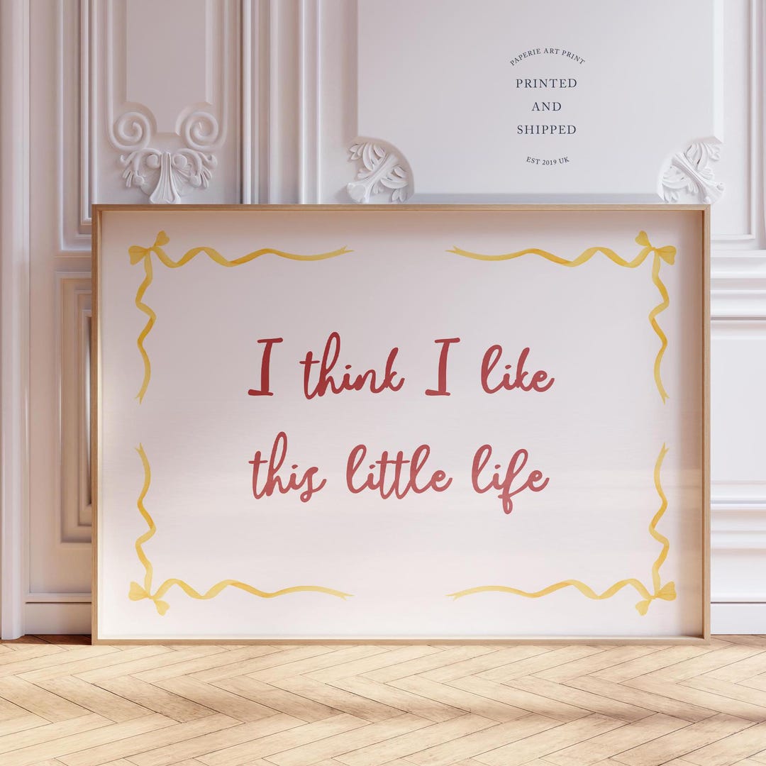 I Think I Like This Little Life Print | Wall Art Print | I Think I Like ...
