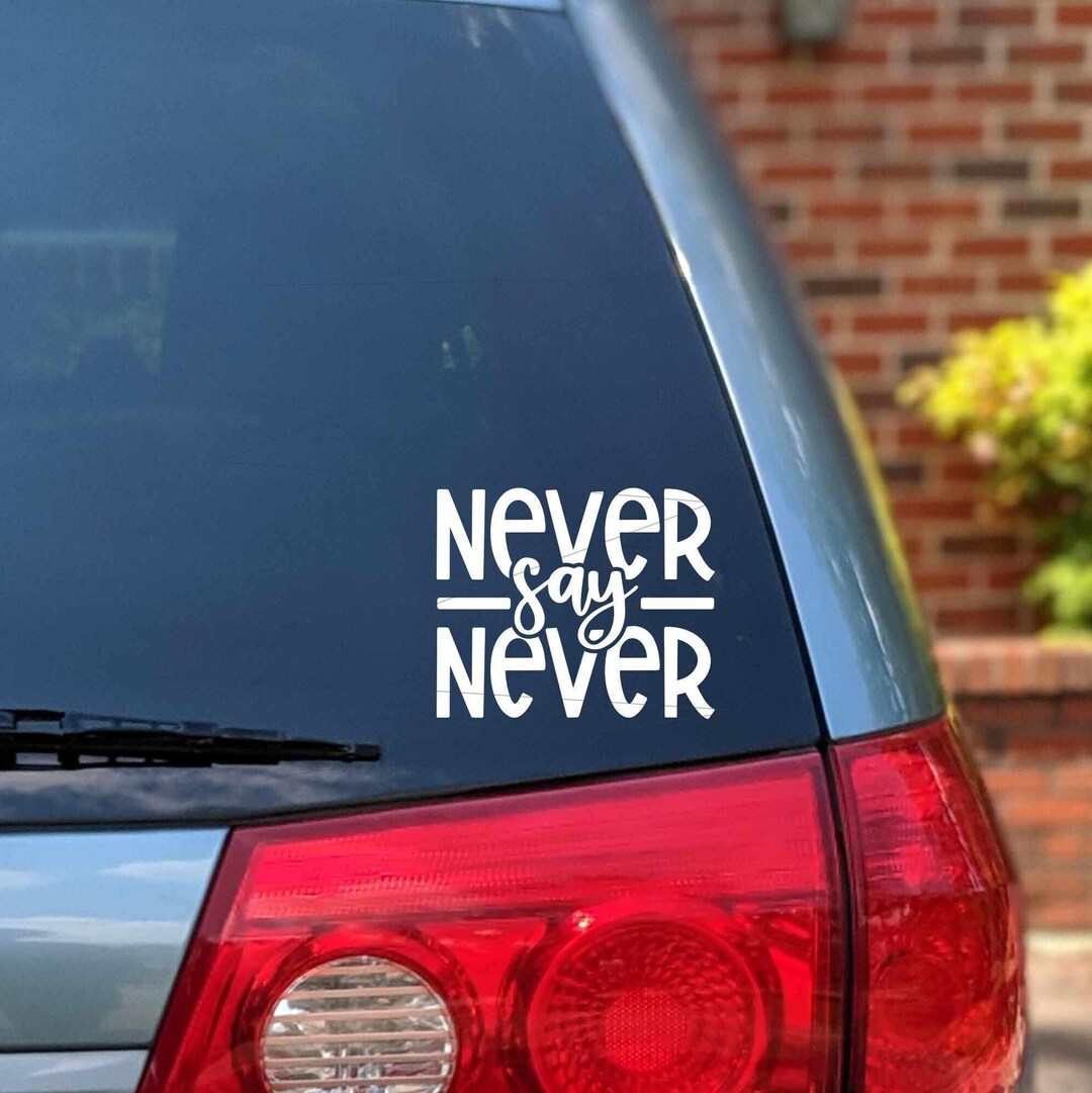 Never Say Never Car Decal: Funny Minivan Bumper Sticker - Etsy