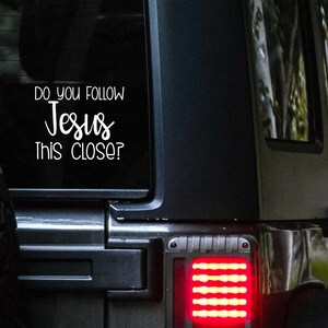 Do You Follow Jesus This Close Car Decal, Funny Religious Decal ...
