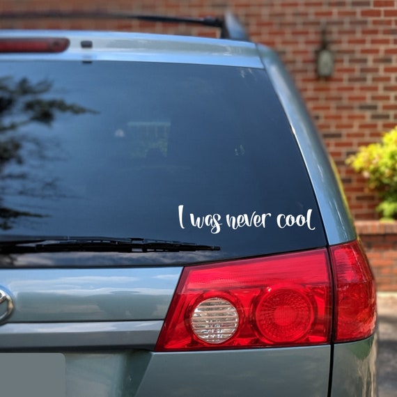I Was Never Cool Minivan Decal Van Bumper Sticker Funny Car - Etsy