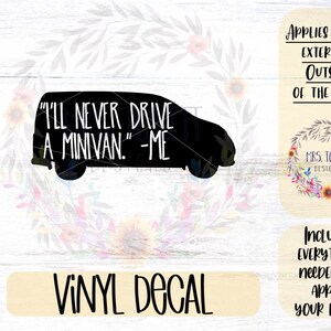 I'll Never Drive a Minivan me Van Decal, Funny Car Decals, Minivan Bumper Stickers, Vinyl Decals ...