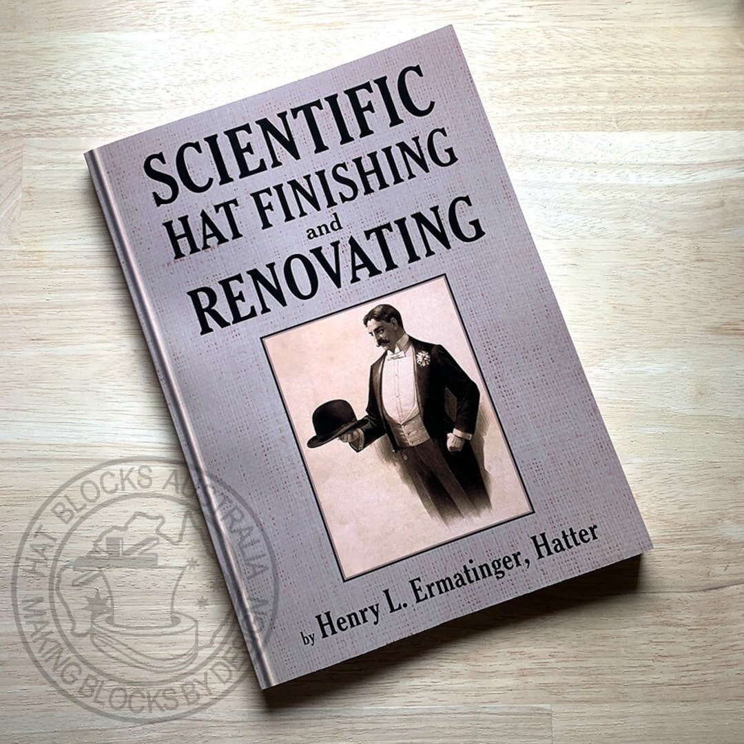 Scientific Hat Making Book: Finishing & Renovating, 1919 Edition - Etsy