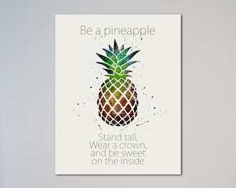 Be a Pineapple Stand Tall Wear a Crown and Be Sweet on the Inside Quote ...