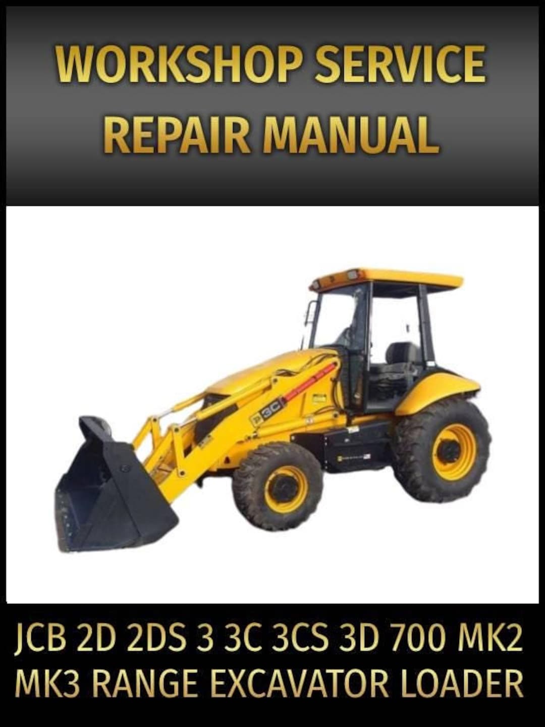 JCB 2D 2DS 3 3C 3CS 3D 700 MK2 MK3 Range Excavator Loader Service ...